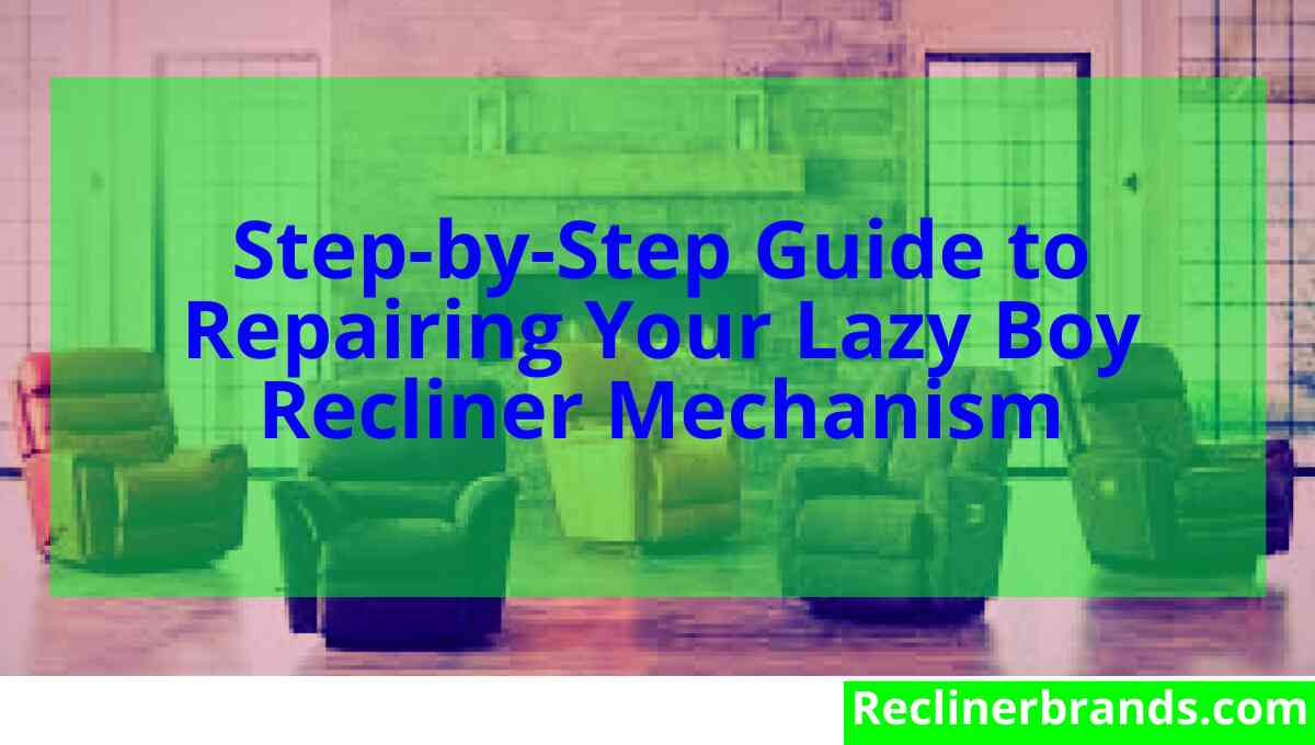 How to Repair a Lazy Boy Recliner Mechanism | Recliner Brands