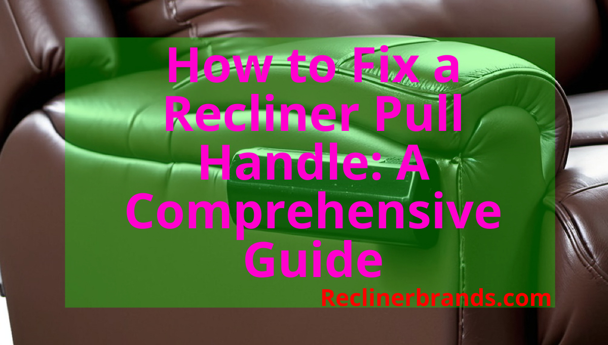 How to Fix a Recliner Pull Handle | Recliner Brands