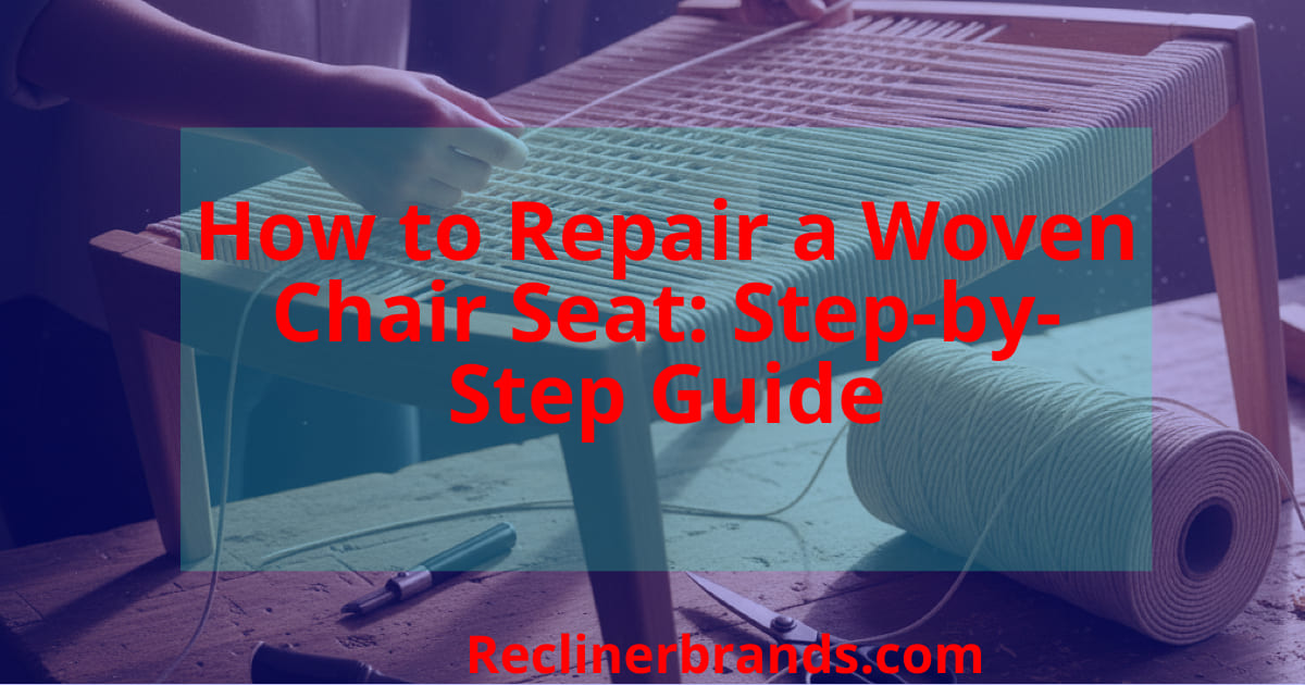 How to Repair a Woven Chair Seat | Recliner Brands